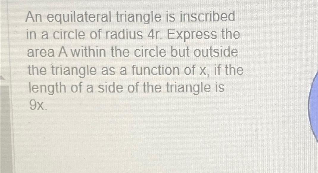 Solved An equilateral triangle is inscribed in a circle of | Chegg.com