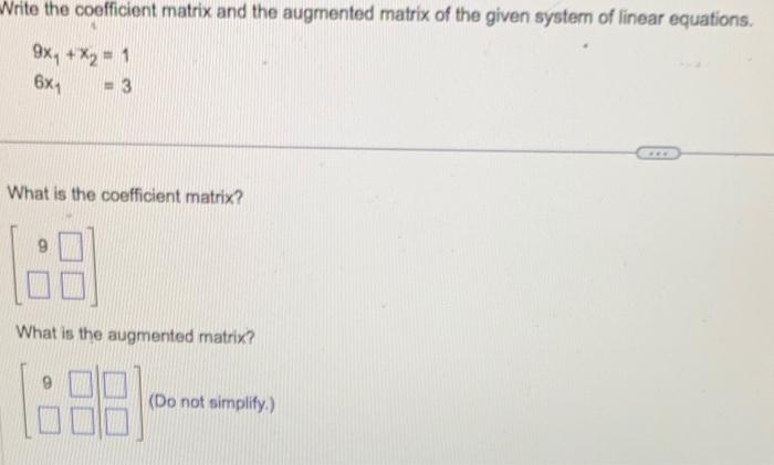 Solved 9x1+x2=16x1=3 What is the coefficient matrix? What is | Chegg.com