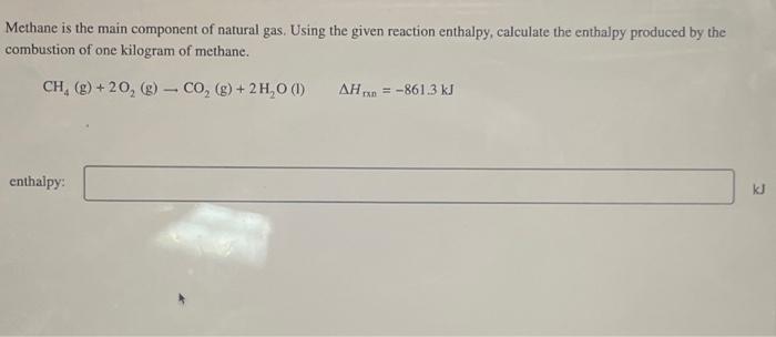 Solved Methane is the main component of natural gas. Using | Chegg.com