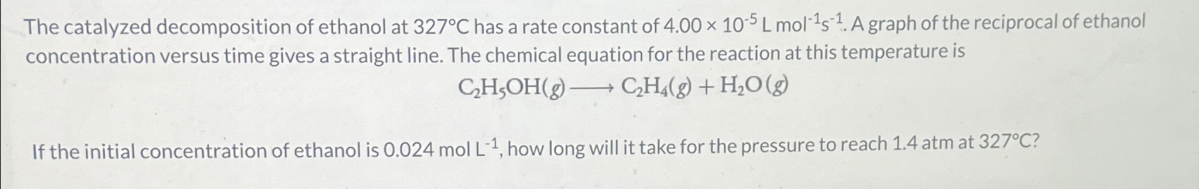 Solved The catalyzed decomposition of ethanol at 327°C ﻿has | Chegg.com