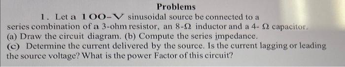 Solved Problems 1. Let a 1OO−V sinusoidal source be | Chegg.com