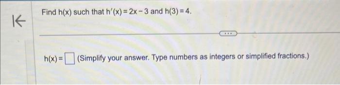 Solved Find h(x) such that h′(x)=2x−3 and h(3)=4. h(x)= | Chegg.com