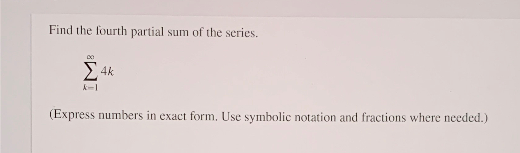 Solved Find the fourth partial sum of the | Chegg.com Solved Find the fourth partial sum of the | Chegg.com