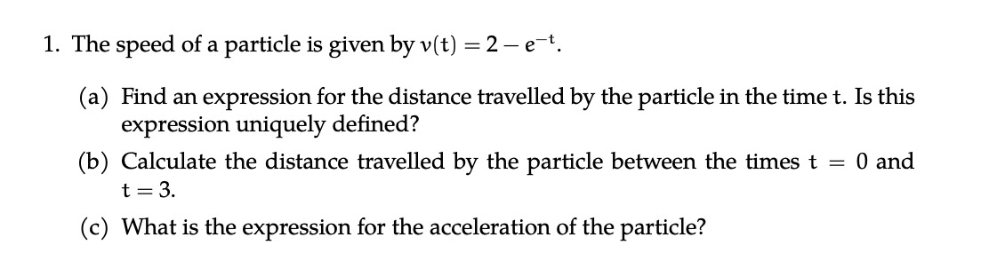 Solved The speed of a particle is given by v(t)=2-e-t.(a) | Chegg.com