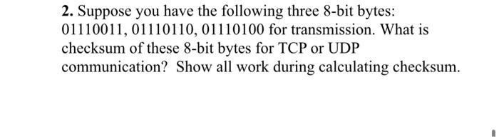 Solved 2. Suppose you have the following three 8-bit bytes: | Chegg.com