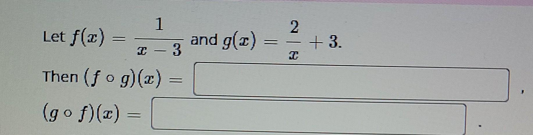 Solved 2 + 3. 1 Let f(x) and g(2) 3 Then (fog)(2) x (gof)(2) | Chegg.com