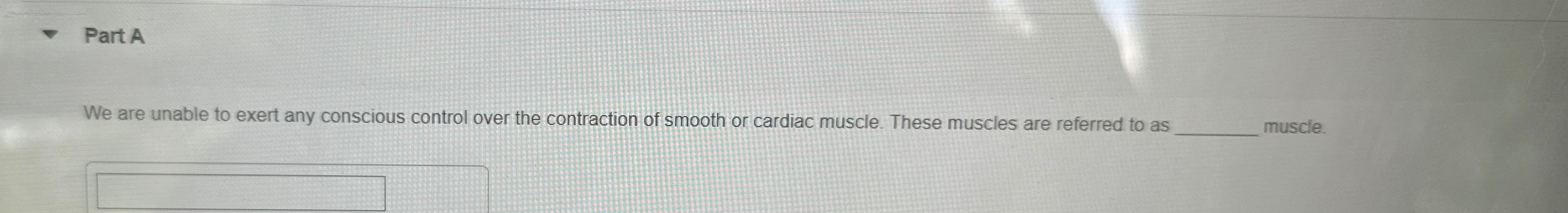 Solved Part AWe are unable to exert any conscious control | Chegg.com