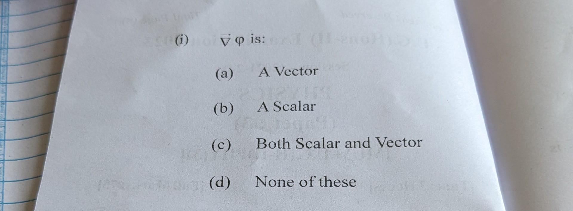 Solved (i) \\( \\vec{\\nabla} \\varphi \\) is: (a) A Vector | Chegg.com