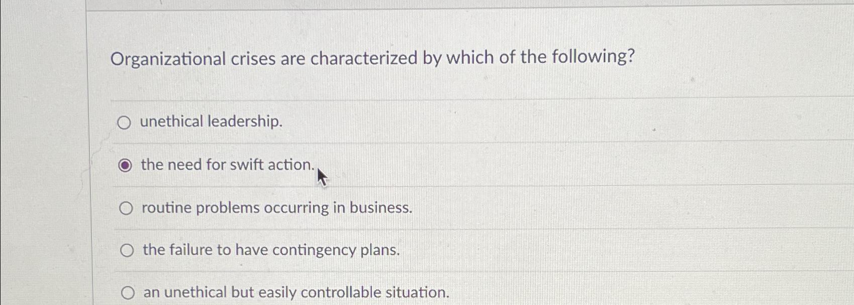 Solved Organizational crises are characterized by which of | Chegg.com