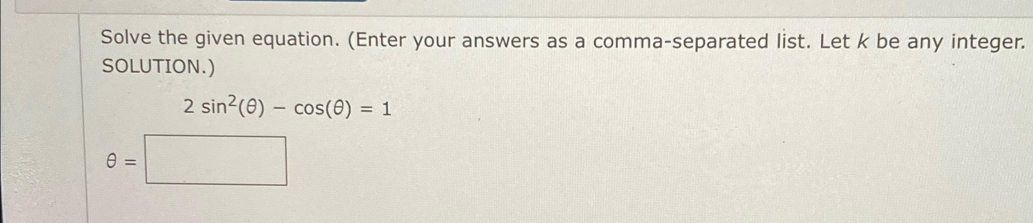 Solved Solve the given equation. (Enter your answers as a | Chegg.com
