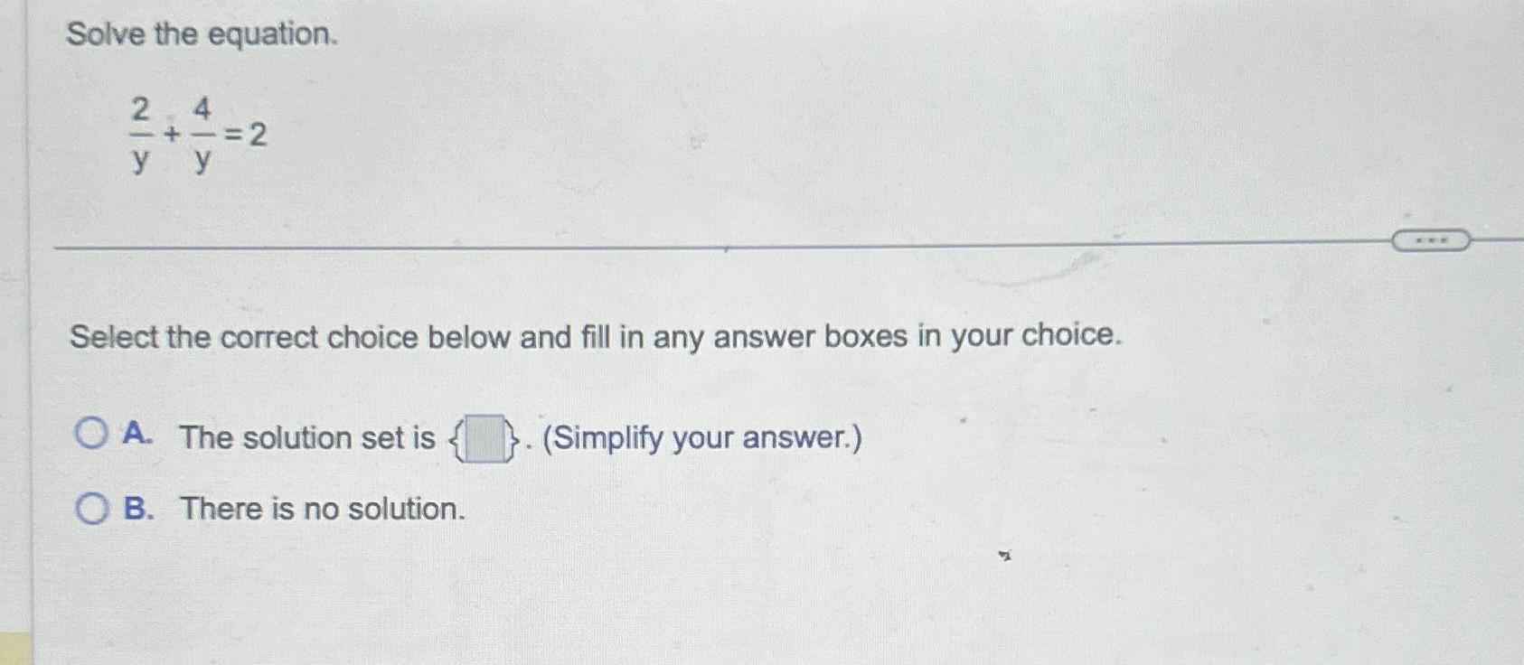 Solved Solve the equation.2y+4y=2Select the correct choice | Chegg.com