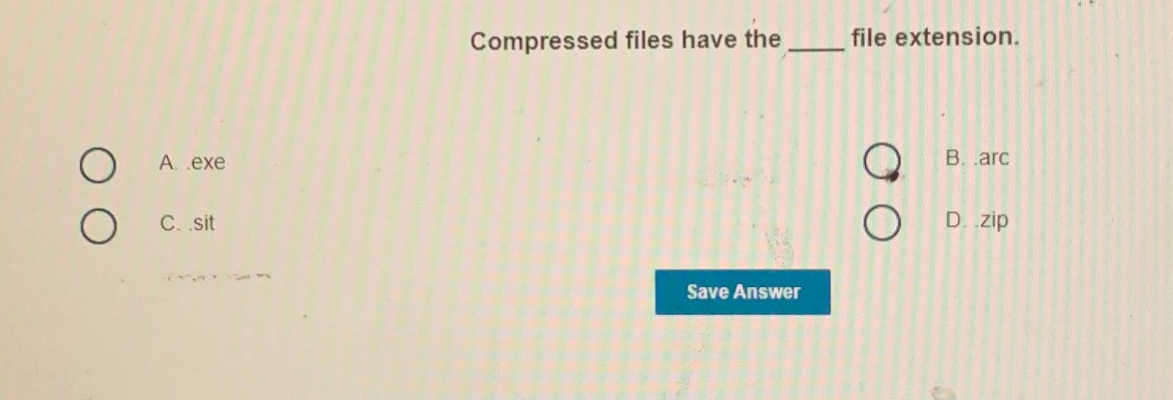 Solved Compressed files have thefile extension.A. ﻿exeB. | Chegg.com