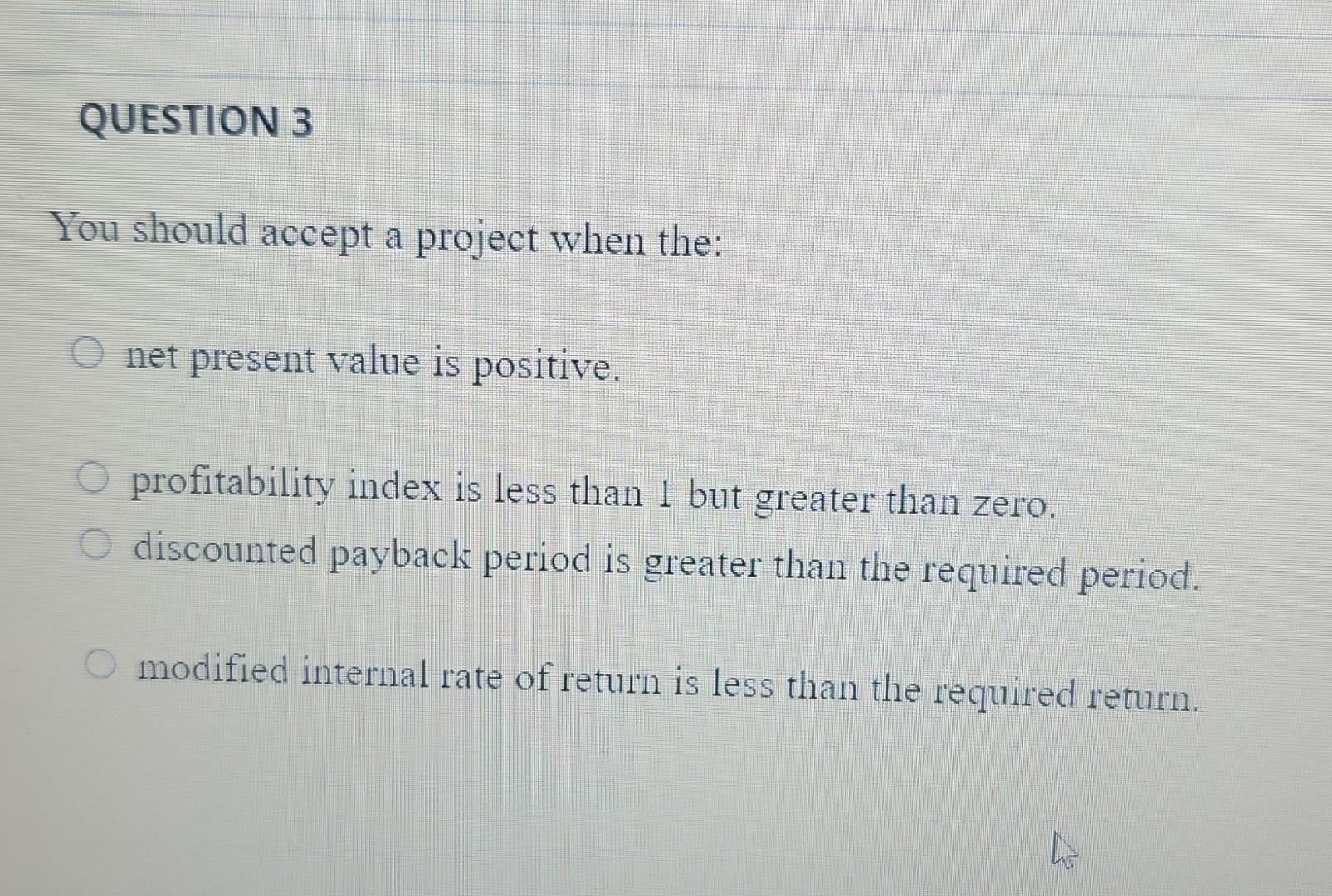 Solved You should accept a project when the: net present | Chegg.com