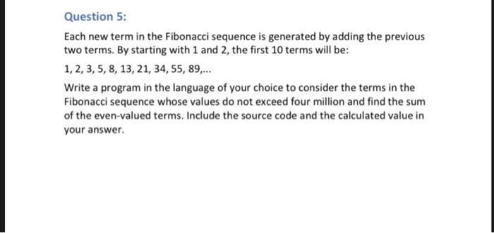 Solved Question 5: Each new term in the Fibonacci sequence | Chegg.com