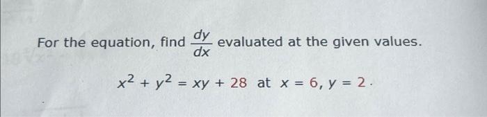 Solved dy For the equation, find evaluated at the given | Chegg.com