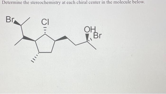 Solved Determine the stereochemistry at each chiral center | Chegg.com