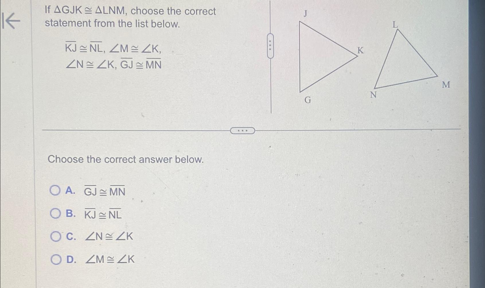 Solved If ΔGJK~=ΔLNM, ﻿choose the correct statement from the | Chegg.com