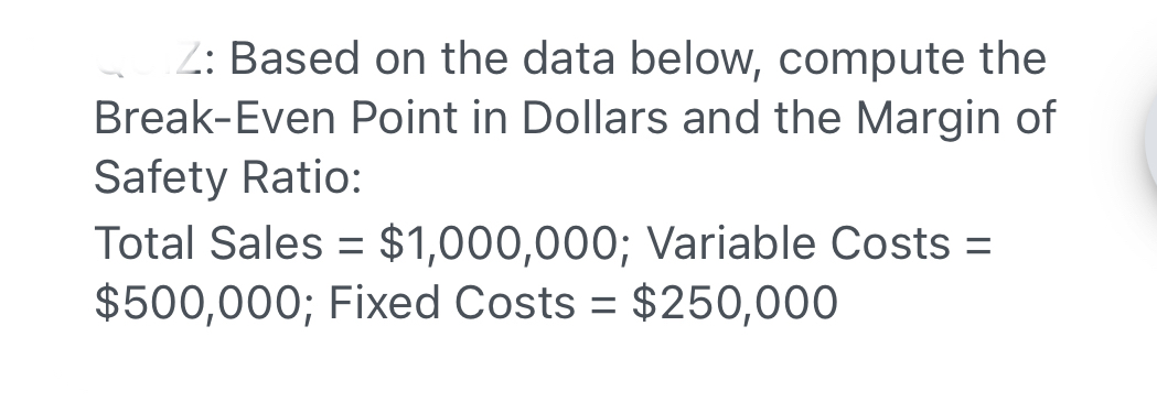 Solved by an EXPERT Based on the data below, compute the Break-Even Point | Chegg.com