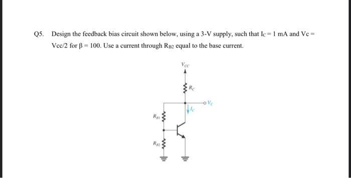 Solved 25. Design the feedback bias circuit shown below, | Chegg.com