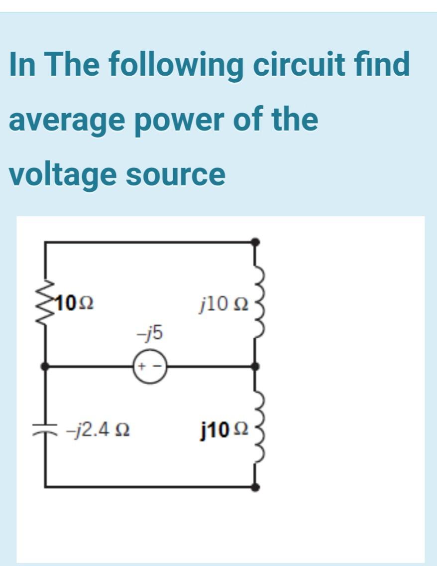 Solved In The following circuit find average power of the | Chegg.com