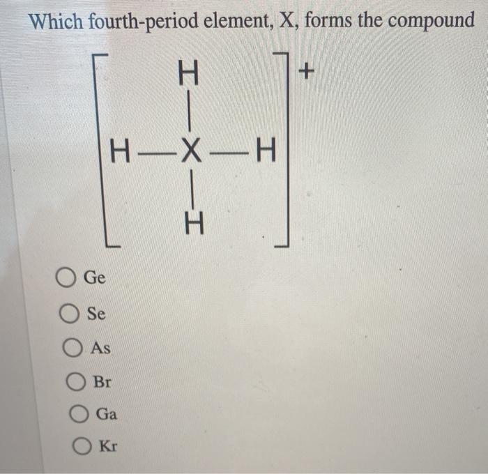 Solved Which fourth-period element, X, forms the compound + | Chegg.com