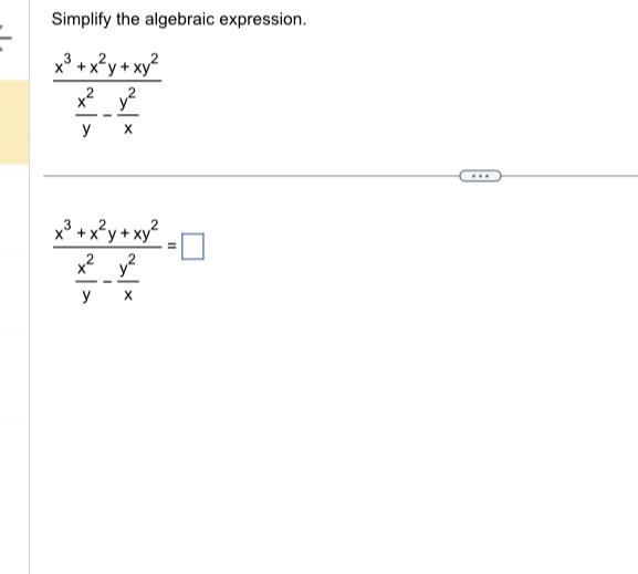 Solved Simplify the algebraic expression. yx2−xy2x3+x2y+xy2 | Chegg.com