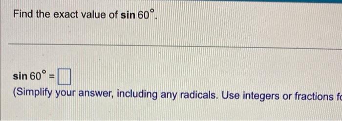 Solved Find the exact value of sin 60°. sin 60°: (Simplify | Chegg.com