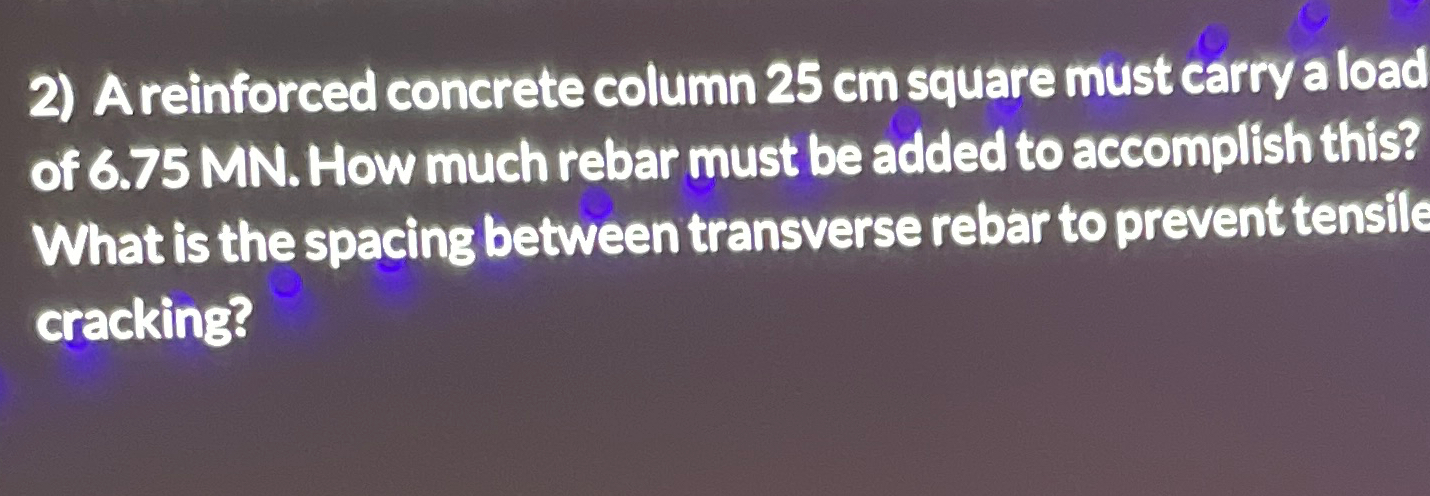 Solved A reinforced concrete column 25 ﻿cm square must carry | Chegg.com