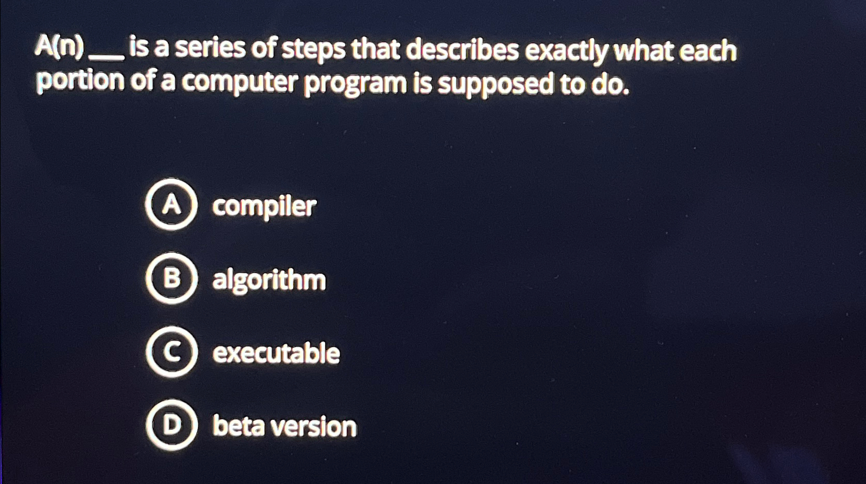 Solved A(n) ﻿is a series of steps that describes exactly | Chegg.com