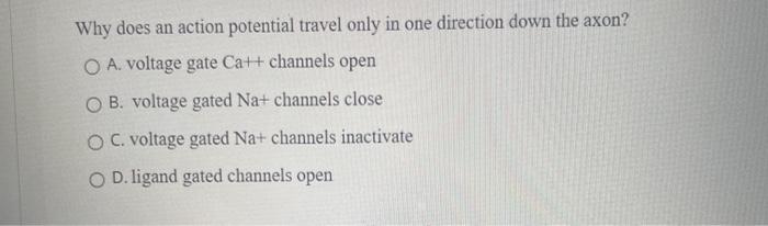 Solved Why does an action potential travel only in one | Chegg.com