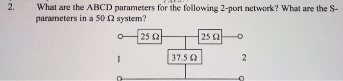 Solved 2. What are the ABCD parameters for the following | Chegg.com