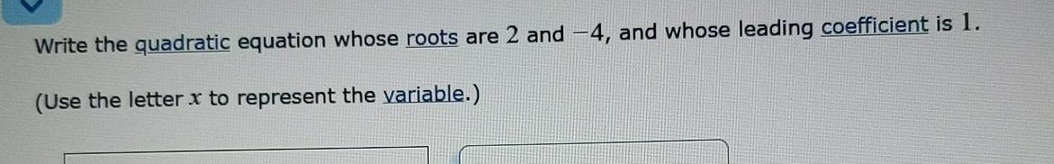 Solved Write the quadratic equation whose roots are 2 ﻿and | Chegg.com