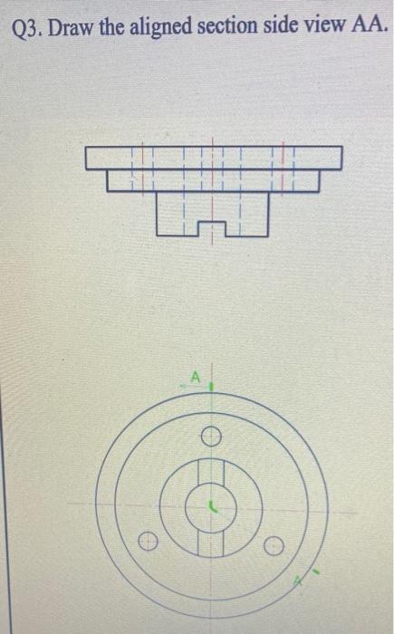 Solved Q3. Draw the aligned section side view AA. 도 | Chegg.com