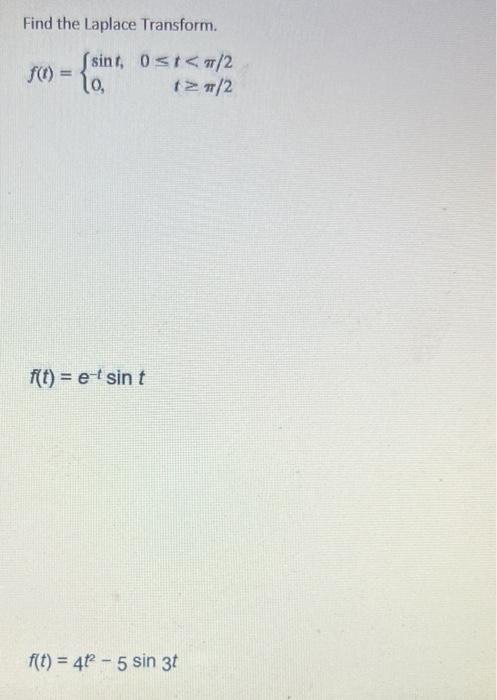 Solved Find the Laplace Transform. f(t)={sint,0,0≤t