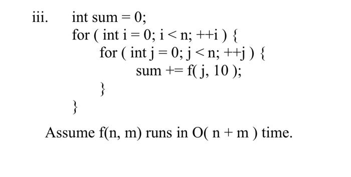 Solved iii. = = = int sum = 0; for (int i = 0; i | Chegg.com