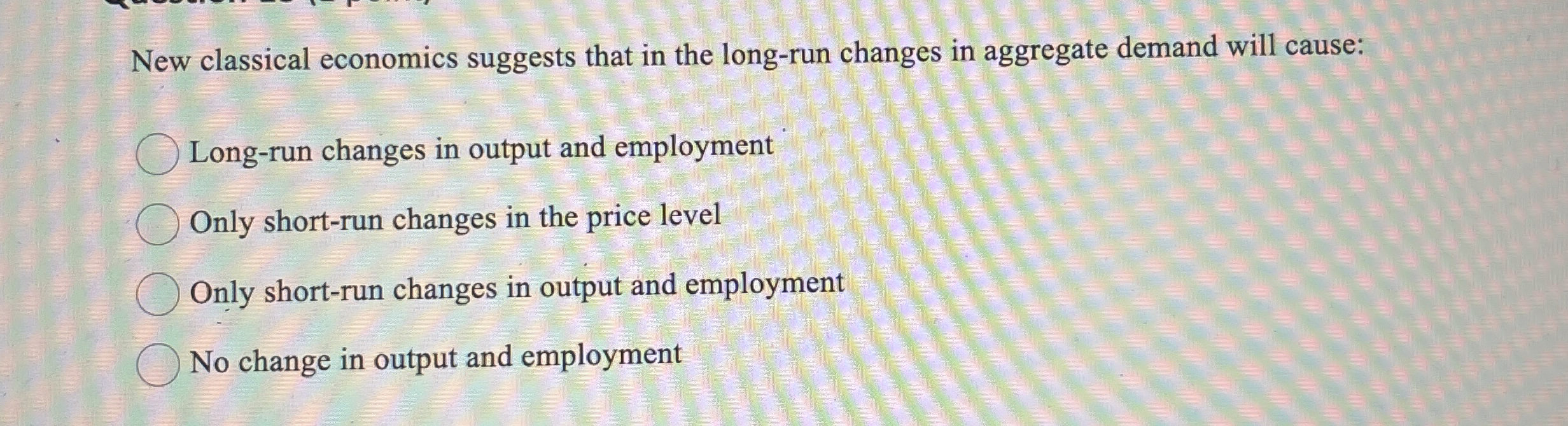 Solved New classical economics suggests that in the long-run | Chegg.com