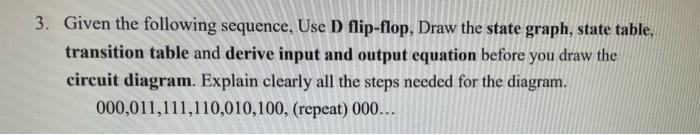 Solved 3. Given the following sequence, Use D flip-flop, | Chegg.com