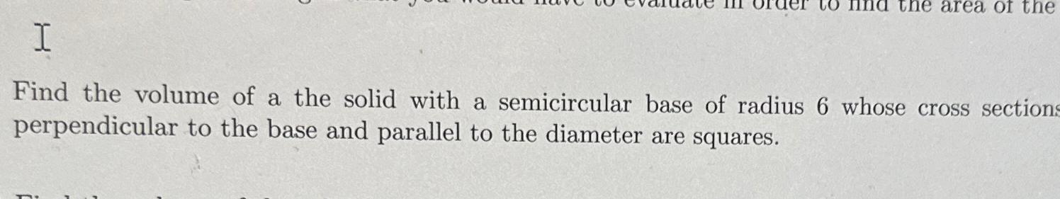Solved Find the volume of a the solid with a semicircular | Chegg.com