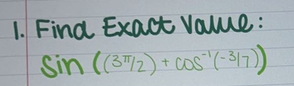 Solved Find Exact Value:sin((3π2)+cos-1(-37)) | Chegg.com
