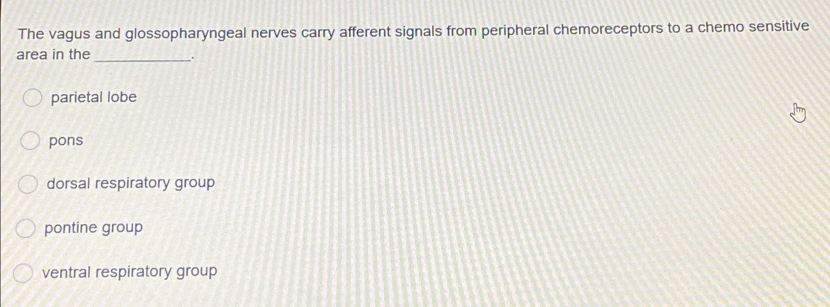 Solved The vagus and glossopharyngeal nerves carry afferent | Chegg.com
