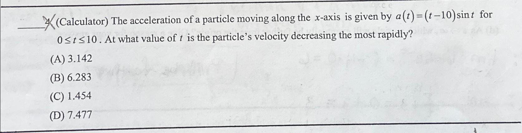 Solved 4 (Calculator) ﻿The acceleration of a particle moving | Chegg.com