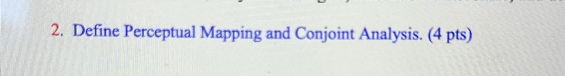 Solved Define Perceptual Mapping and Conjoint Analysis. (4 | Chegg.com
