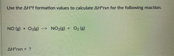 Solved Use the AHºf formation values to calculate AH°rxn for | Chegg.com
