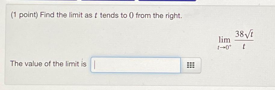Solved (1 ﻿point) ﻿Find the limit as t ﻿tends to 0 ﻿from the | Chegg.com