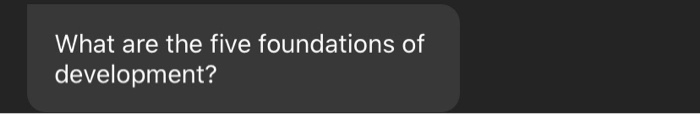 Solved What are the five foundations of development? | Chegg.com