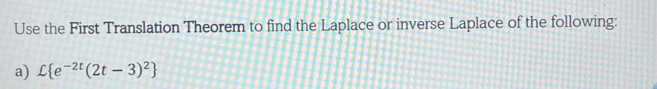 Solved Use the First Translation Theorem to find the Laplace | Chegg.com