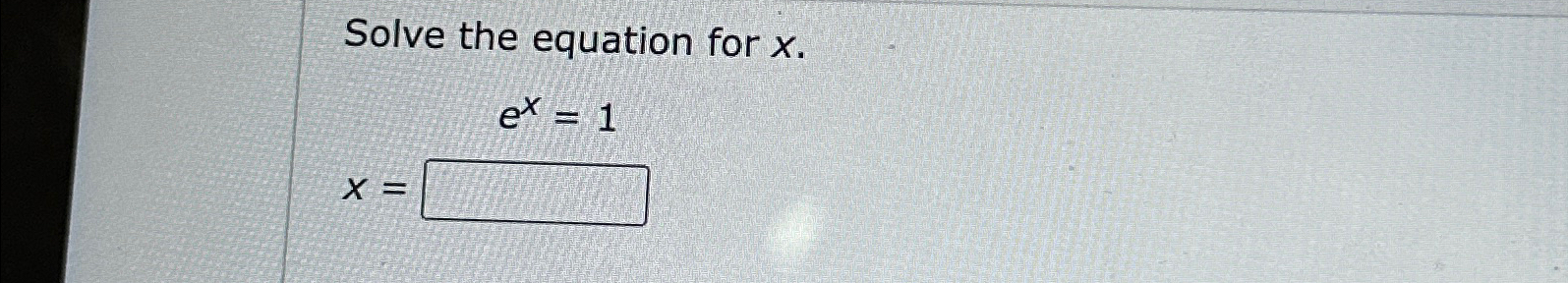Solved Solve the equation for xex=1x= | Chegg.com