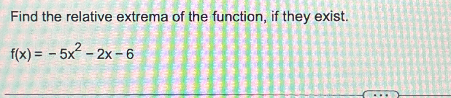 Solved Find the relative extrema of the function, if they | Chegg.com