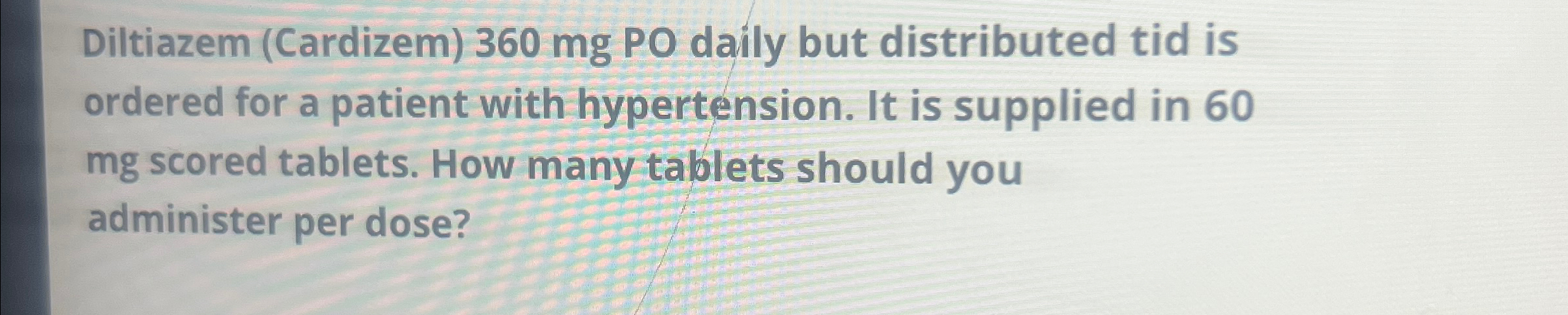 Solved Diltiazem (Cardizem) 360 ﻿mg PO daily but distributed | Chegg.com