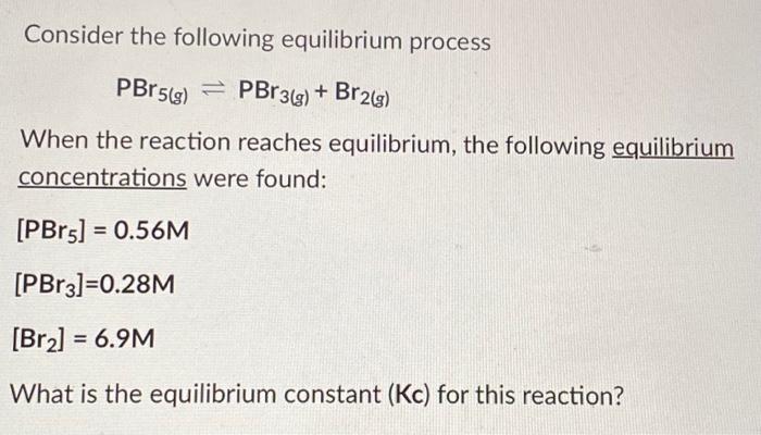 Solved Consider the following equilibrium process PBr5(g) = | Chegg.com